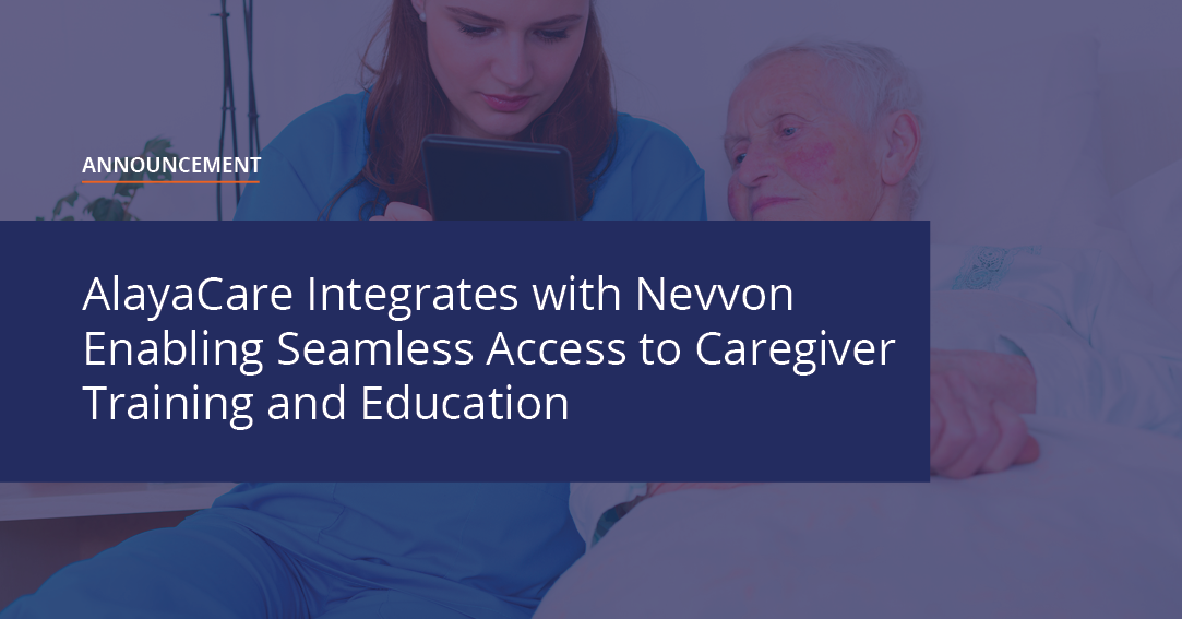 AlayaCare Integrates with Nevvon Enabling Seamless Access to Caregiver ... AlayaCare Integrates with Nevvon Enabling Seamless Access to Caregiver ...